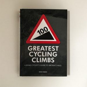 100 Greatest Cycling Climbs by Simon Warren - Epic Road Rides